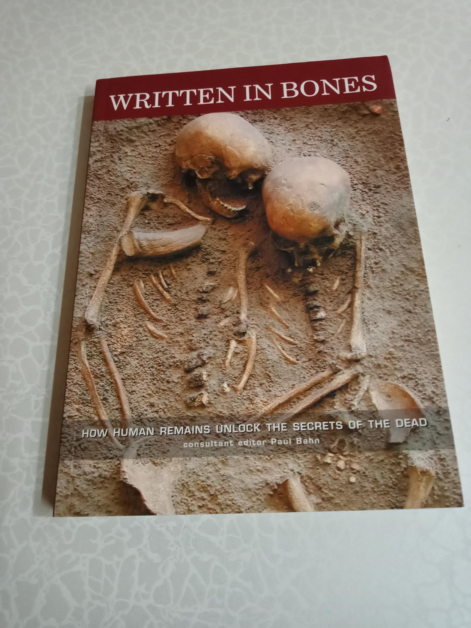 Written In Bones : How Human Remains Unlock The Secrets Of The Dead ...